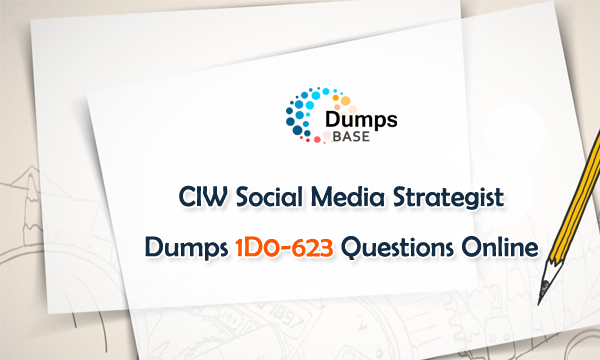 Real 1D0-623 Exam Dumps Help You Pass CIW Social Media Strategist ... Real 1D0-623 Exam Dumps Help You Pass CIW Social Media Strategist ...